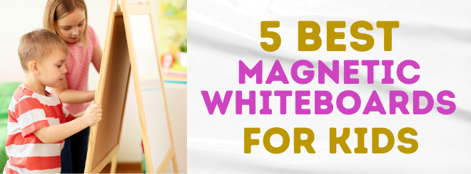 5 Best Magnetic Whiteboards for Kids - Best Kid Stuff