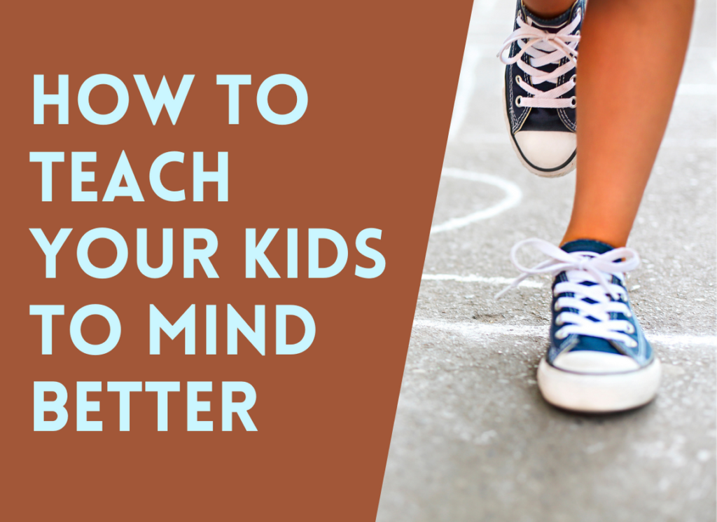 How to Teach Your Kids to Mind Better - Best Kid Stuff